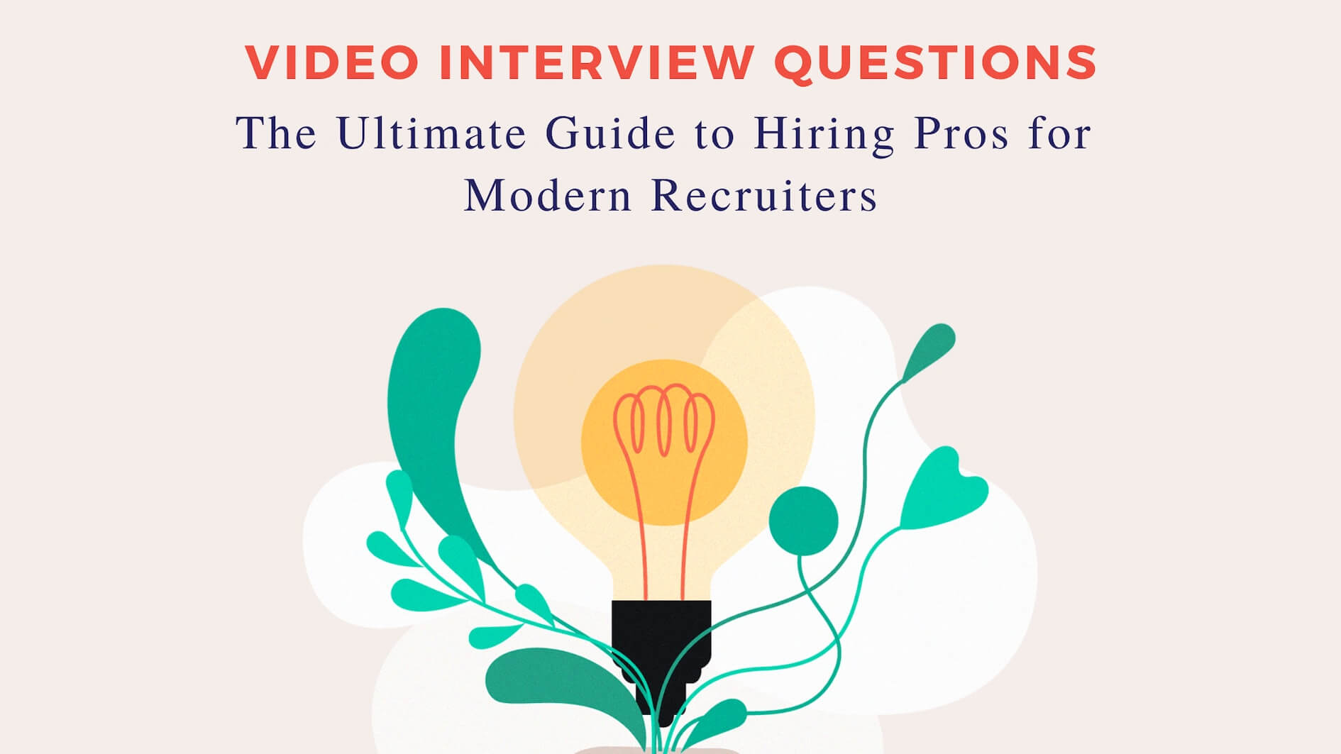 Video Interview Questions: The Ultimate Guide To Hiring Pros