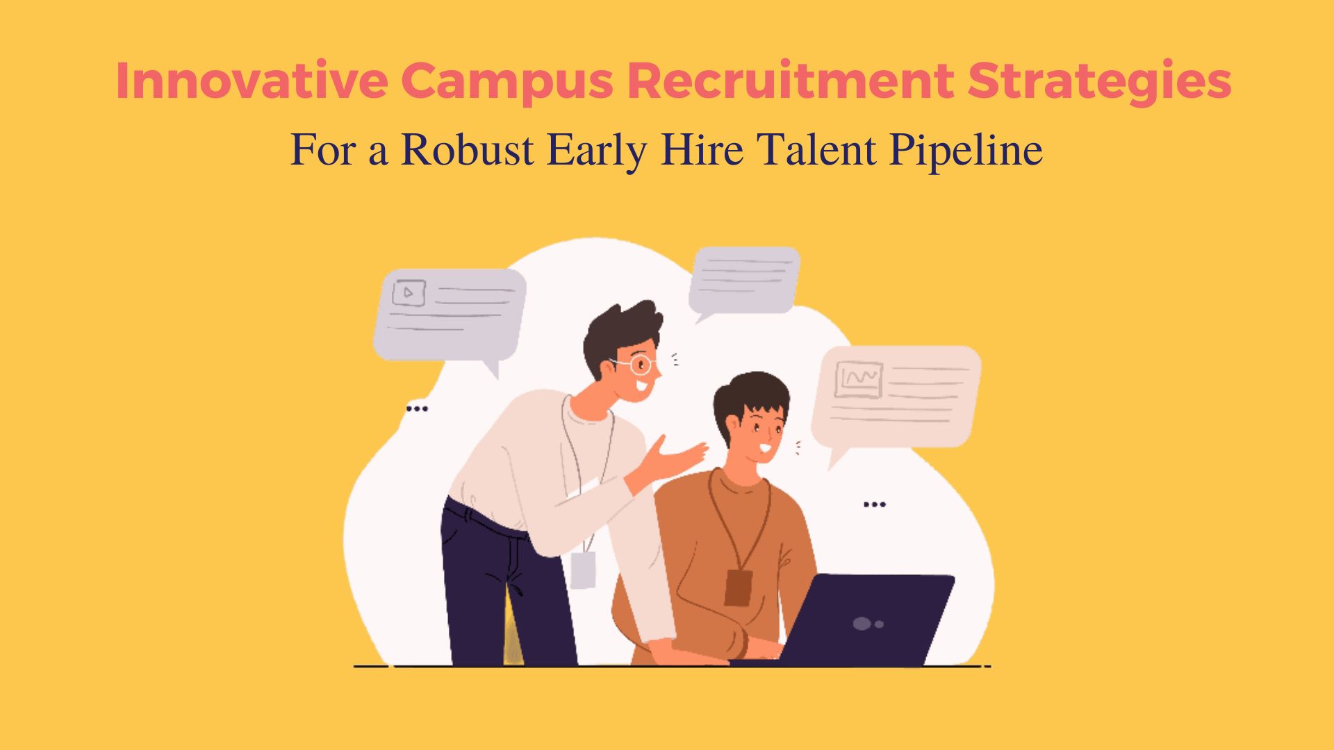 Innovative Campus Recruitment Strategies For A Robust Early Hire Talent ...
