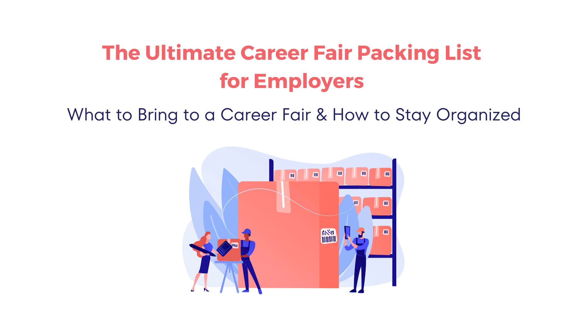 Essential Recruiter Packing: What To Bring To A Career Fair?