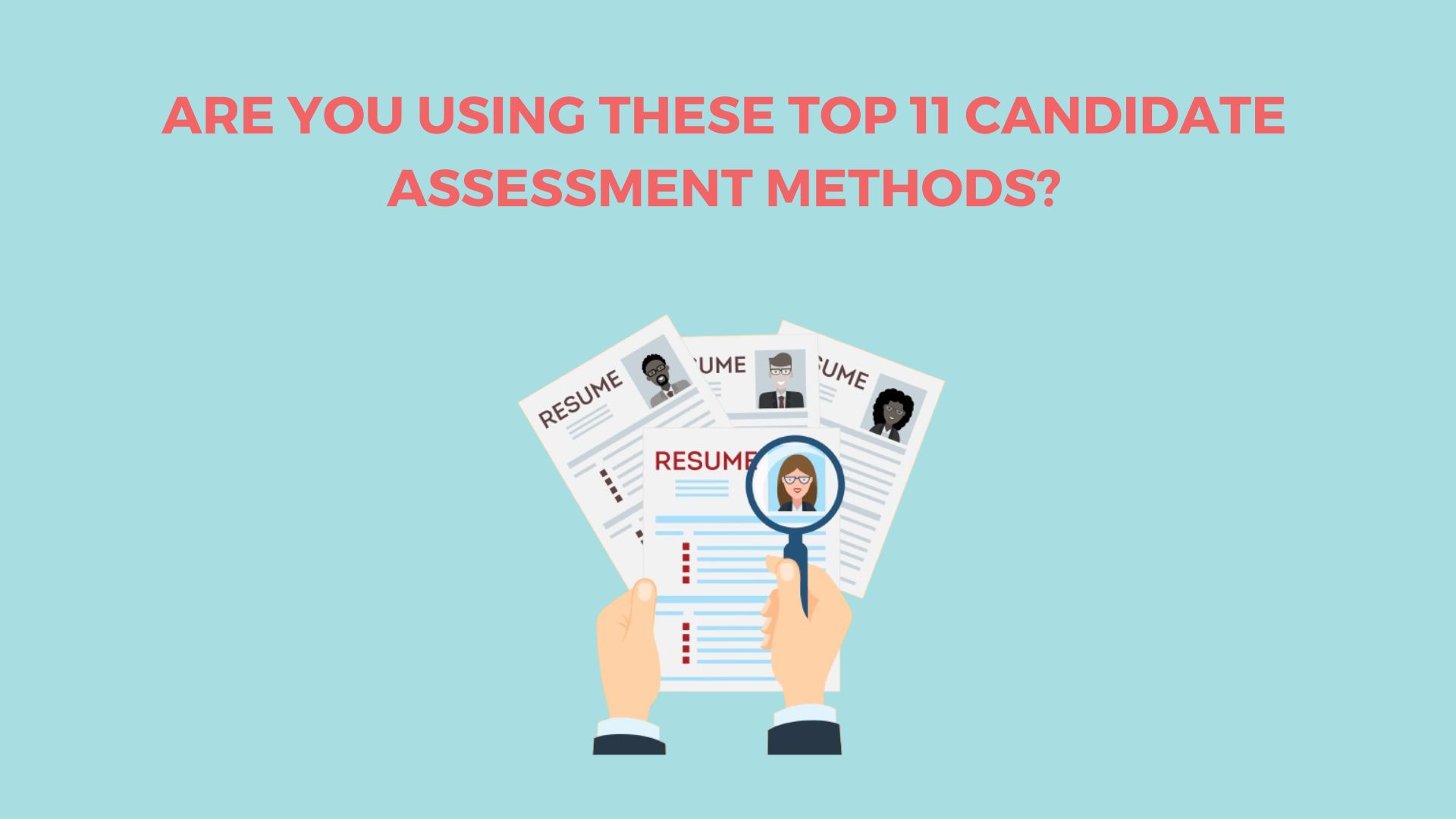 Why Use These 11 Methods To Conduct Interview Assessments?