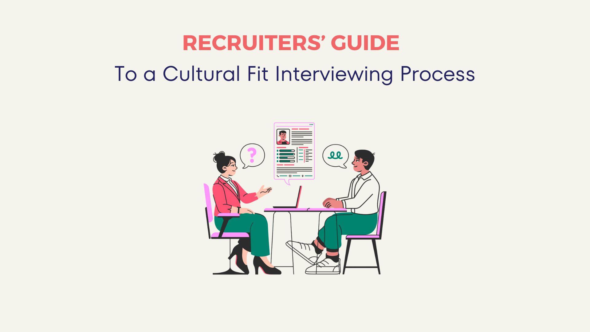 Recruiters’ Guide To A Cultural Fit Interviewing Process