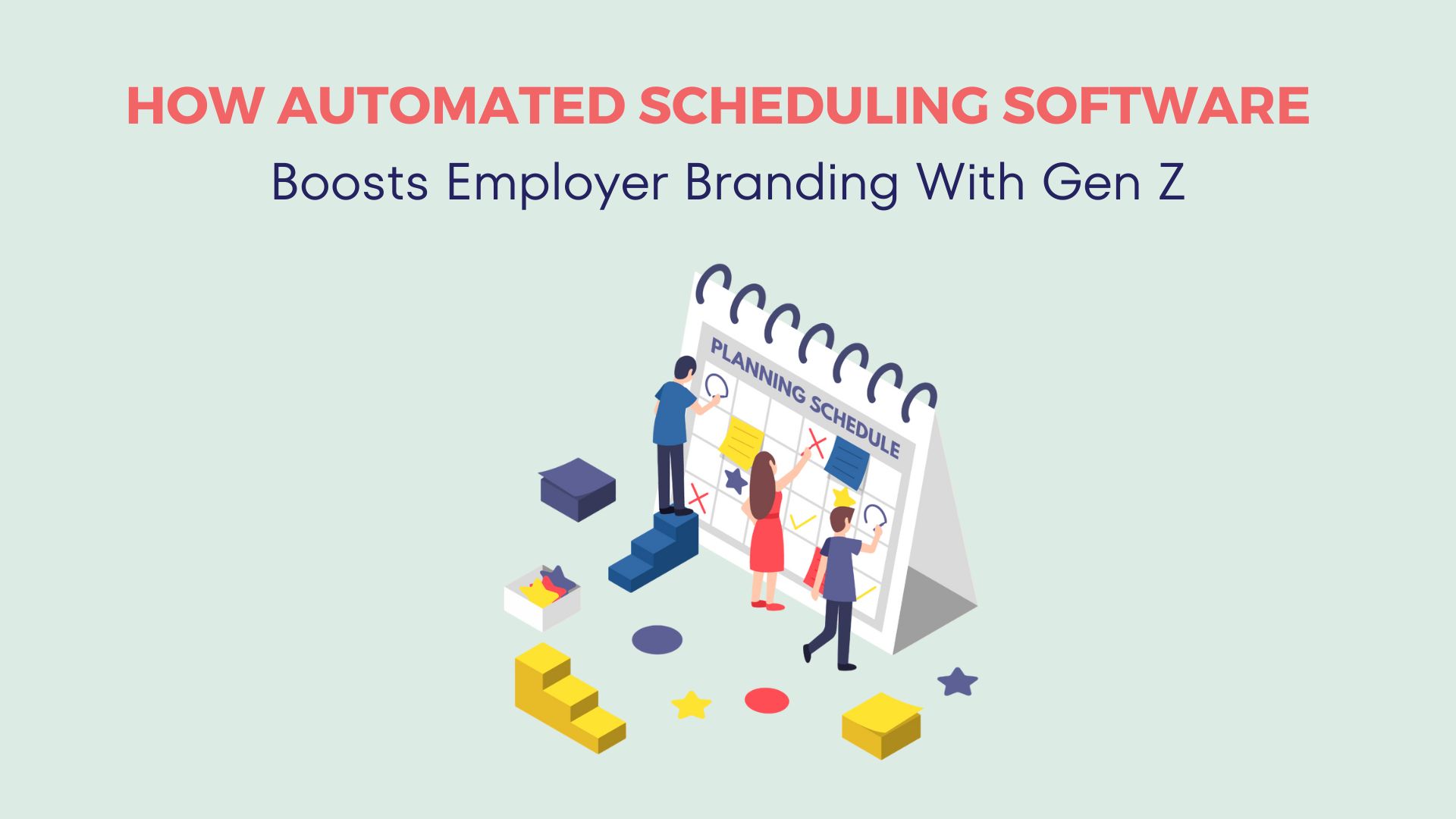 Automated Scheduling Software For Gen Z Employer Branding